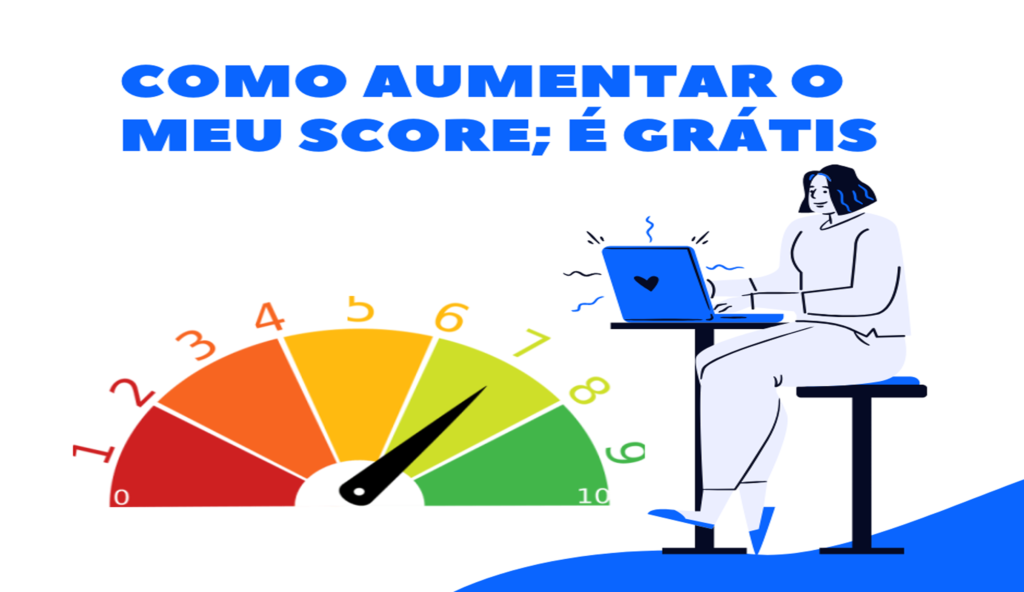 Como aumentar meu score rápido, é grátis